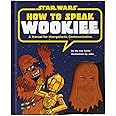 Amazon.com: How to Speak Wookiee: A Manual for Intergalactic ...
