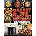 2 Quart Mini Crock Pot Cookbook: 75 Easy Recipes for Busy Cooks to Make ...