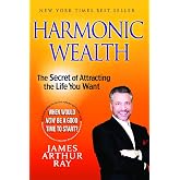 Harmonic Wealth: The Secret of Attracting the Life You Want by James ...