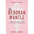 The Deborah Mantle: A Woman’s Call to Arise and Slay the Giants of Her ...