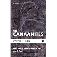 The Canaanites: Their History and Culture from Texts and Artifacts ...