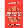 The Deeply Formed Life: Five Transformative Values to Root Us in the ...