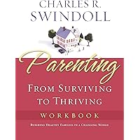 Parenting: From Surviving to Thriving: Building Healthy Families in a ...