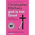God Is Not Great: How Religion Poisons Everything: Hitchens ...