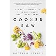 Cooked Raw: How One Celebrity Chef Risked Everything to Change the Way ...