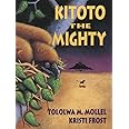 Kitoto the Mighty: Mollel, Tololwa, Frost, Kristi: 9780773730199 ...