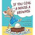 If You Give a Mouse a Brownie (If You Give... Books): Numeroff, Laura ...