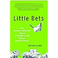 Little Bets: How Breakthrough Ideas Emerge from Small Discoveries: Sims ...