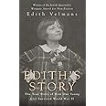 Edith's Story: The True Story of How One Young Girl Survived World War ...
