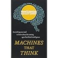 Machines that Think: Everything you need to know about the coming age ...