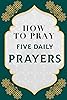 How to Pray the Five Daily Prayers: Prayer in Islam Guide, learn to ...