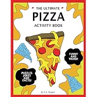 The Ultimate Pizza Activity Book: Fun Pizza History, Jokes, Facts ...