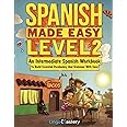 Spanish Made Easy Level 2: An Intermediate Spanish Workbook To Build ...