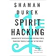 Spirit Hacking: Shamanic Keys to Reclaim Your Personal Power, Transform ...
