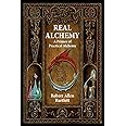 Real Alchemy: A Primer of Practical Alchemy: Bartlett, Robert Allen ...