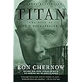 Titan: The Life of John D. Rockefeller, Sr.: Chernow, Ron ...