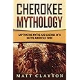 Cherokee Mythology: Captivating Myths and Legends of a Native American ...