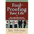 Foolproofing Your Life: How to Deal Effectively with the Impossible People in Your Life ...