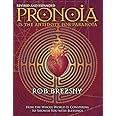 Pronoia Is the Antidote for Paranoia, Revised and Expanded: How the ...