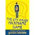 The 6th Grade Nickname Game: Korman, Gordon: 9781484798409: Amazon.com ...