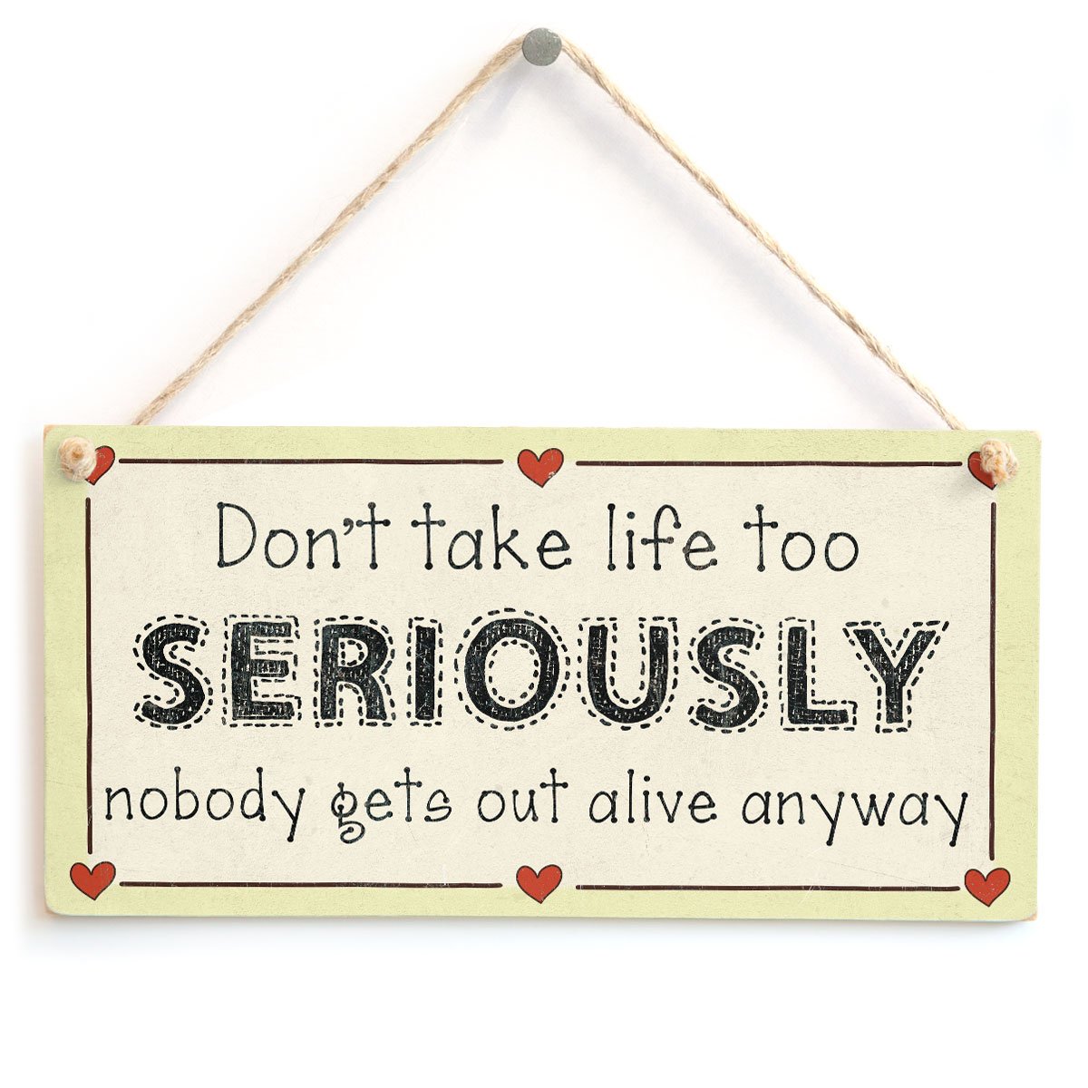 Don't take Life Too Seriously Nobody gets Out Alive Anyway - Quirky ...