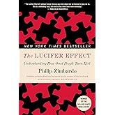 The Lucifer Effect: Understanding How Good People Turn Evil: Zimbardo ...