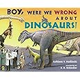 Boy, Were We Wrong About Dinosaurs!: Kudlinski, Kathleen V., Schindler ...