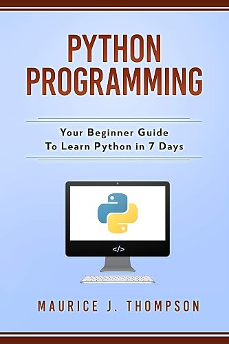 Python Programming: Your Beginner Guide To Learn Python in 7 Days ...