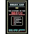 Endless Loop: The History of the BASIC Programming Language (Beginner's ...