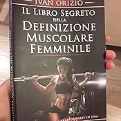 Il libro segreto della definizione muscolare femminile. 12 settimane ...