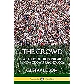 The Crowd: A Study of the Popular Mind: Le Bon, Gustave: 9781453826676 ...