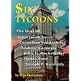 Six Tycoons: The Lives of John Jacob Astor, Cornelius Vanderbilt ...
