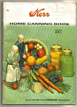 Kerr Home Canning Book and How to Freeze Foods: Amazon.com: Books