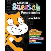 Advanced Scratch Programming: Learn to design programs for challenging games, puzzles, and ...
