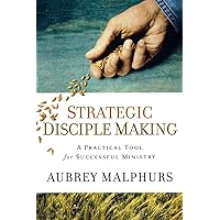 Strategic Disciple Making: A Practical Tool for Successful Ministry ...