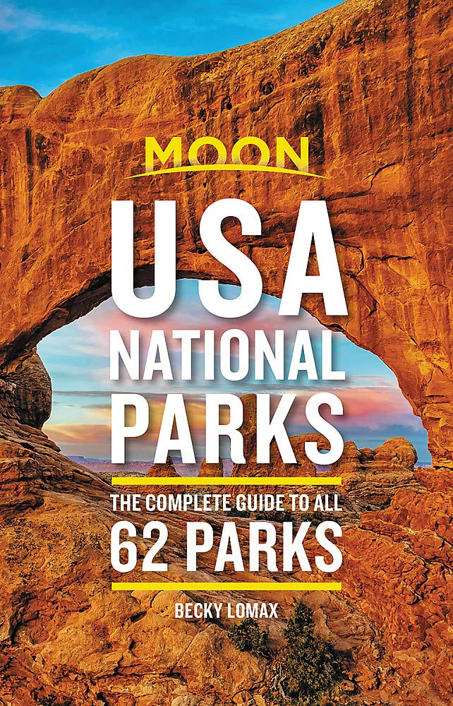 Moon USA National Parks: The Complete Guide to All 62 Parks (Travel Guide) - HolidayNomad.com