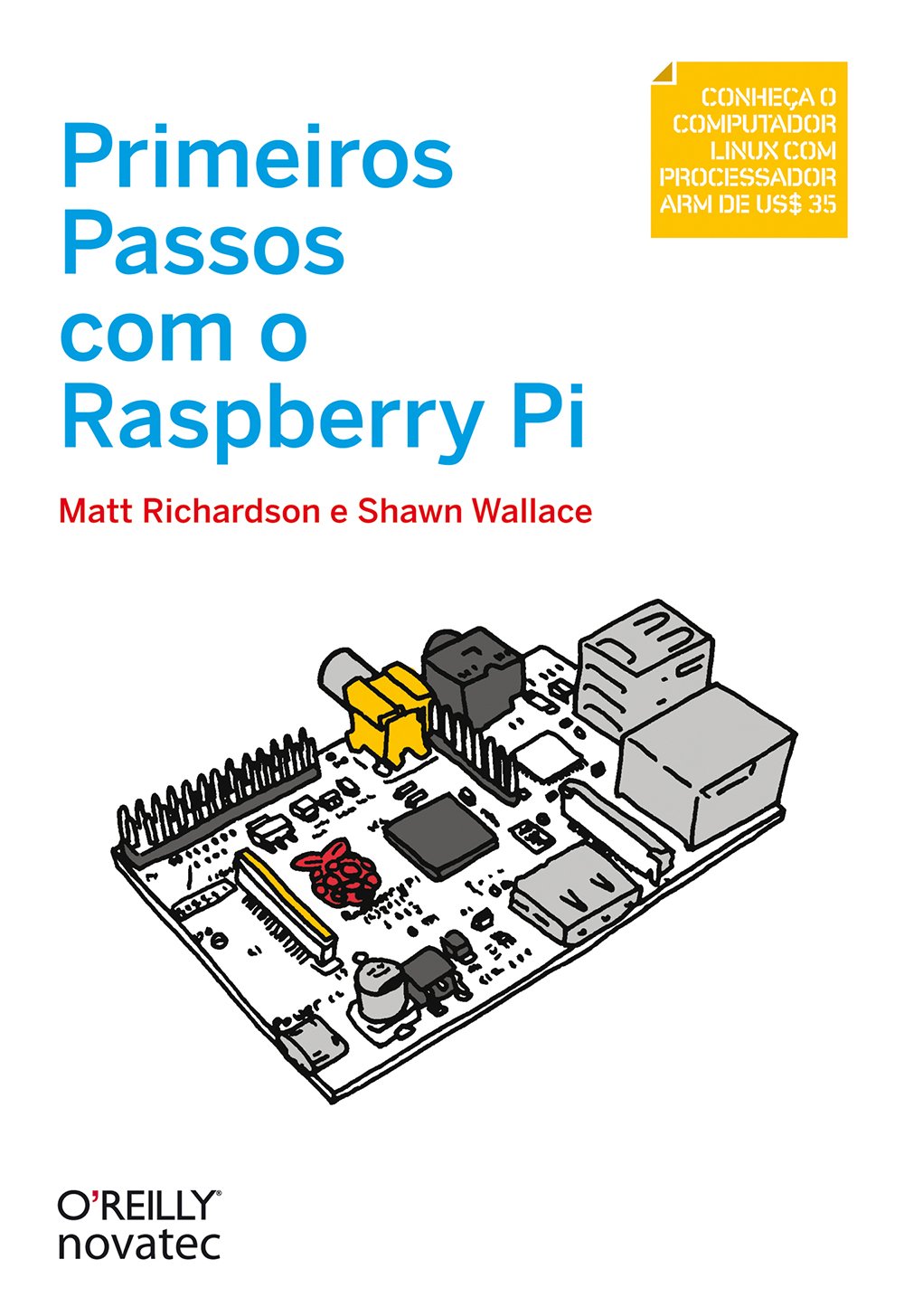 Primeiros Passos com o Raspberry PI PDF Matt Richardson, Shawn Wallace