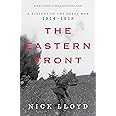 The Eastern Front: A History of the Great War, 1914-1918: Lloyd, Nick ...