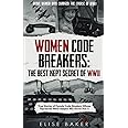 Women Code Breakers: The Best Kept Secret of WWII: True Stories of ...