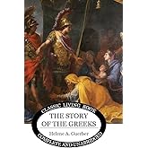 The Story of the Greeks: Guerber, H.A.: 9781456314996: Amazon.com: Books