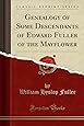 Genealogy of Some Descendants of Edward Fuller of the Mayflower ...
