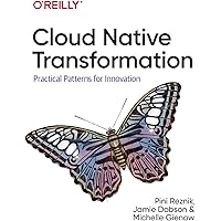 Cloud Native Transformation: Practical Patterns for Innovation: Reznik, Pini, Dobson, Jamie ...