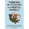 Thinking in Systems and Mental Models: Think Like a Super Thinker ...