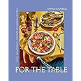 For the Table: Easy, Adaptable, Crowd-Pleasing Recipes: Stockwell, Anna: 9781419751448: Amazon ...