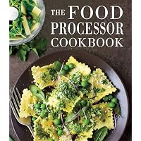 The Food Processor Family Cookbook: 120 Recipes for Fast Meals Made ...