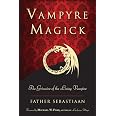 Vampyre Magick: The Grimoire of the Living Vampire: Sebastiaan, Father ...