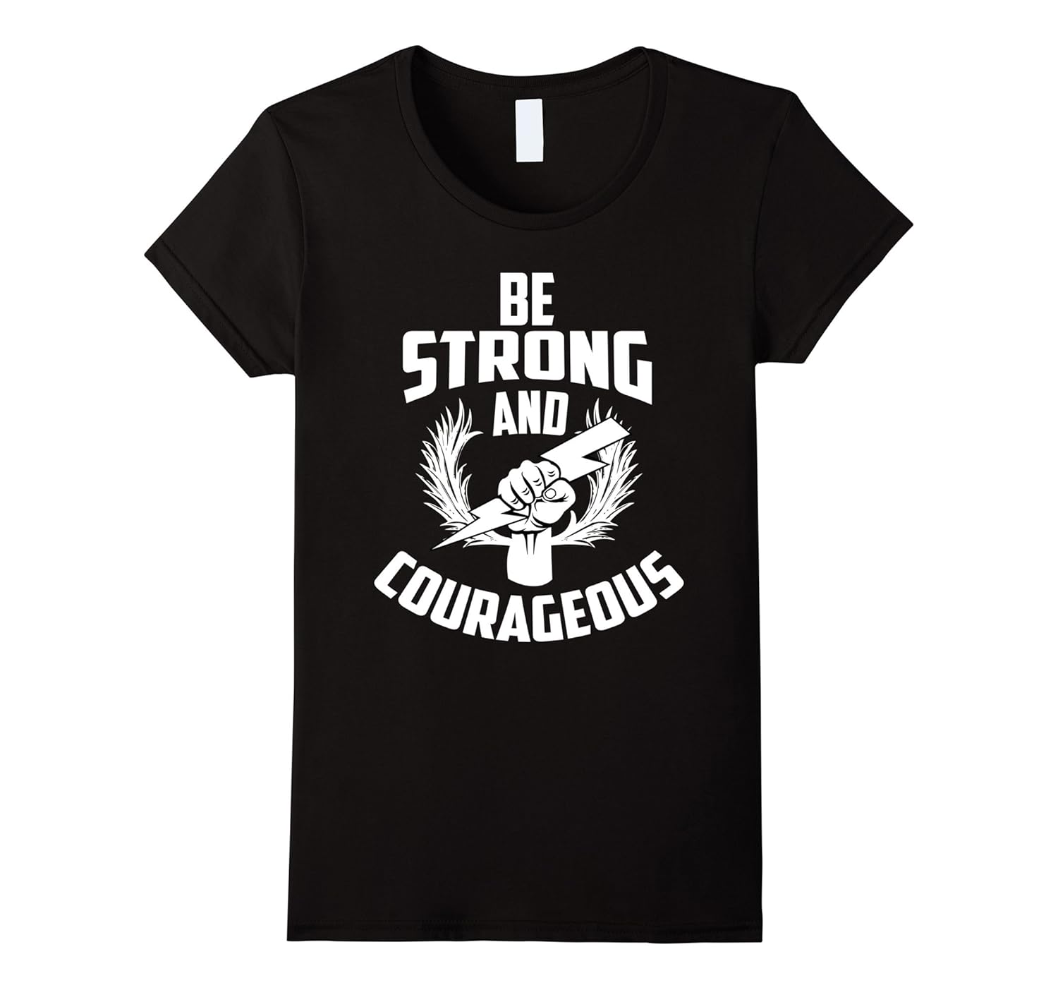 Be Strong And Courageous Cool Graphic T-shirt
