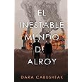El inestable mundo de Alroy (Spanish Edition) : Cabushtak, Dara: Amazon ...