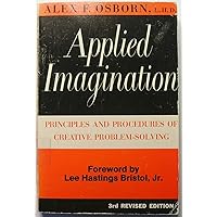 Applied Imagination: Principles and Procedures of Creative Problem ...