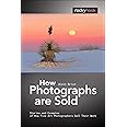 How Photographs are Sold: Stories and Examples of How Fine Art ...